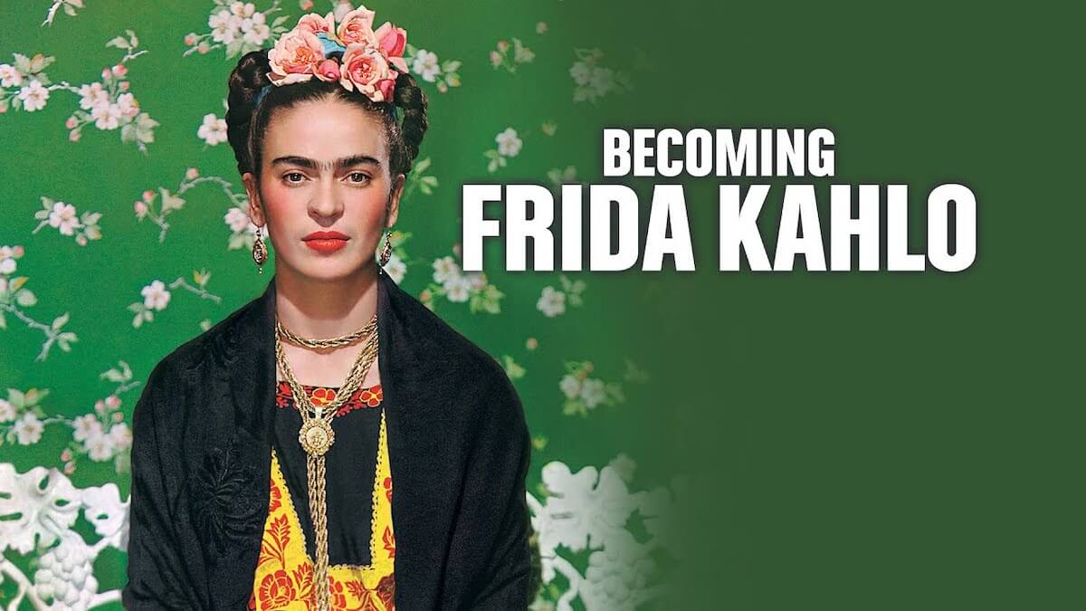 How to Watch Becoming Frida Kahlo